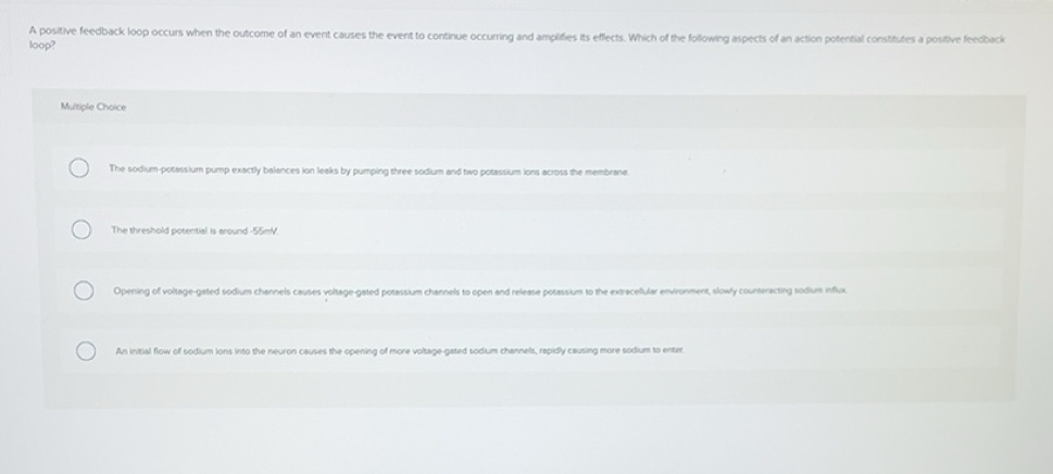 Solved: A positive feedback loop occurs when the outcome of an event ...