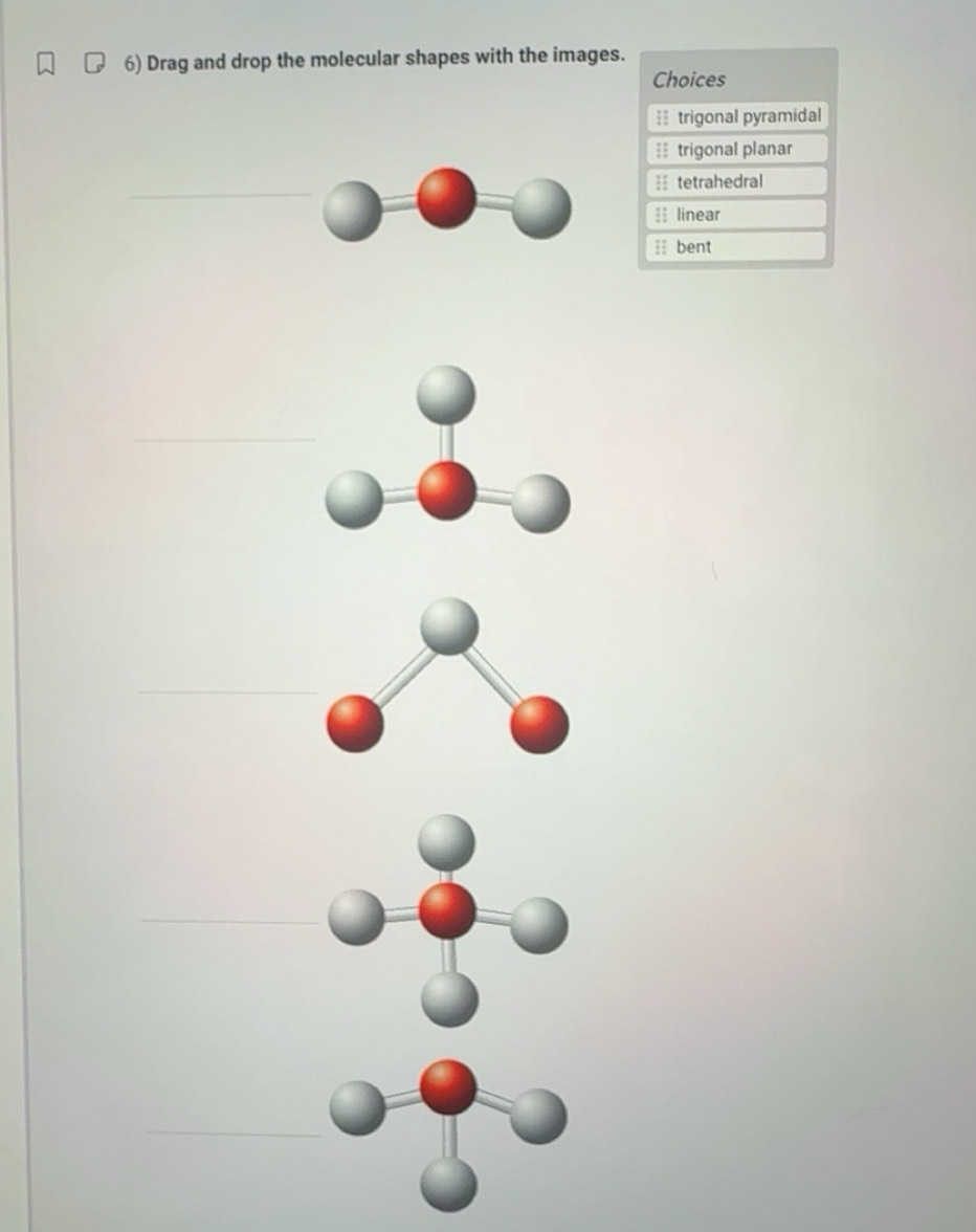 Solved: Drag and drop the molecular shapes with the images. Choices ...
