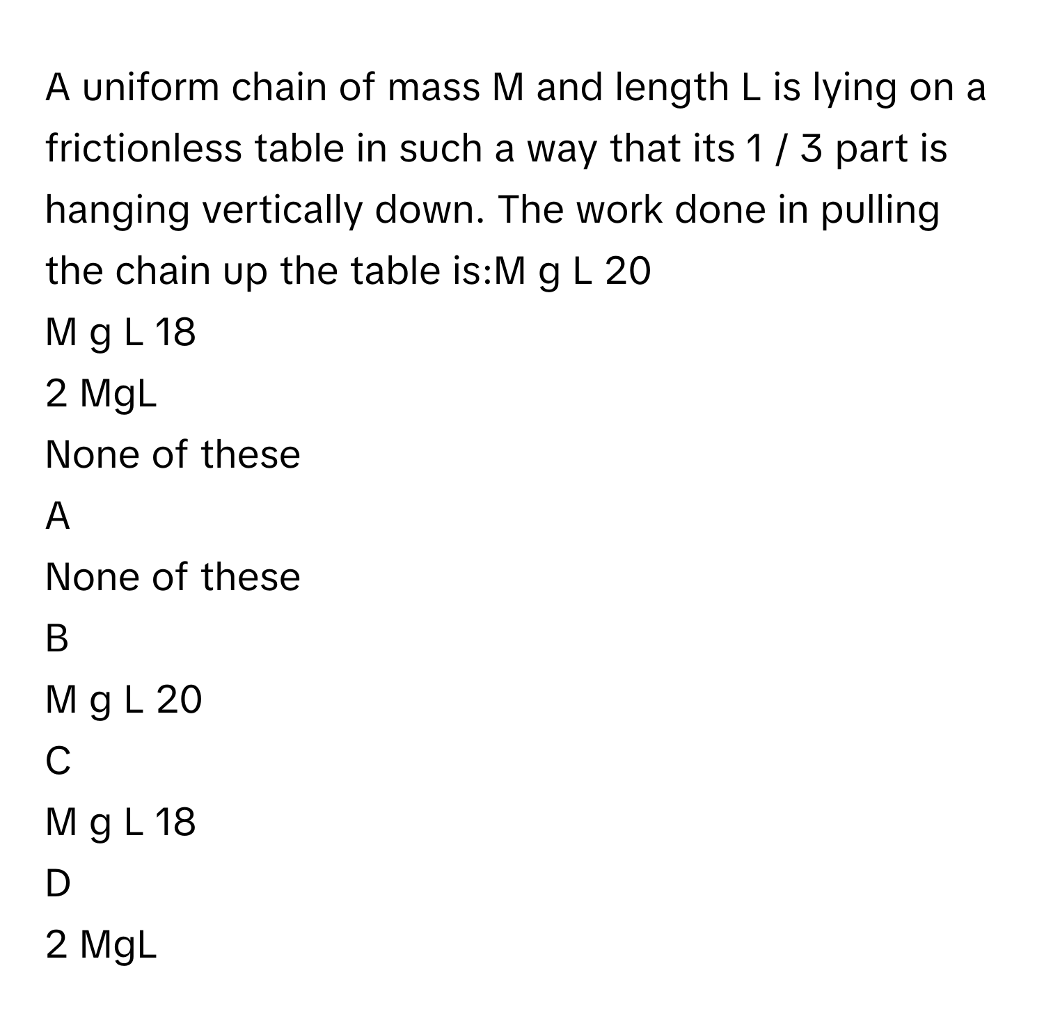 Solved: A uniform chain of mass M and length L is lying on a ...