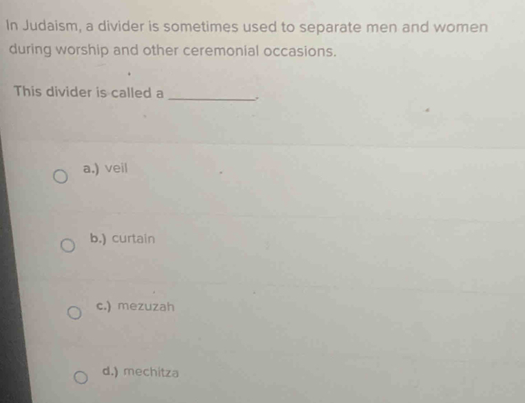 Solved: In Judaism, a divider is sometimes used to separate men and ...