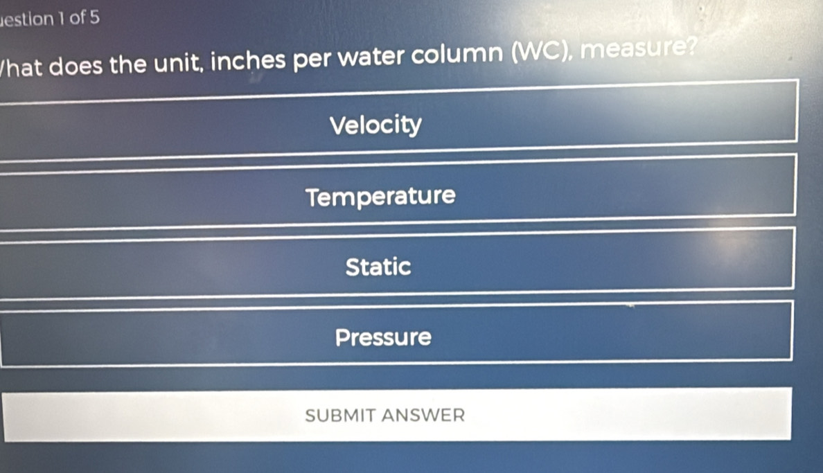 Solved: estion 1 of 5 What does the unit, inches per water column (WC ...
