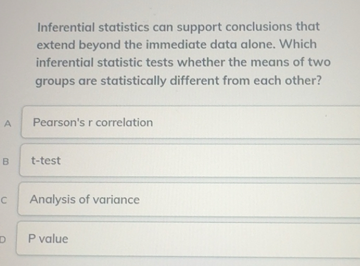 Solved: Inferential statistics can support conclusions that extend ...