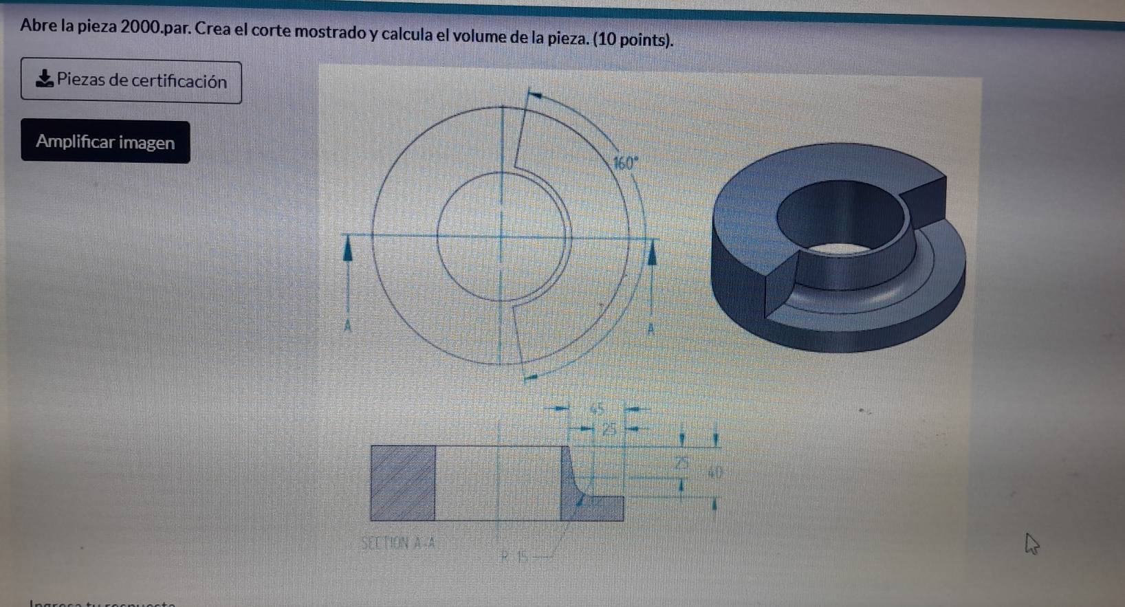 Resuelto:Abre la pieza 2000.par. Crea el corte mostrado y calcula el ...