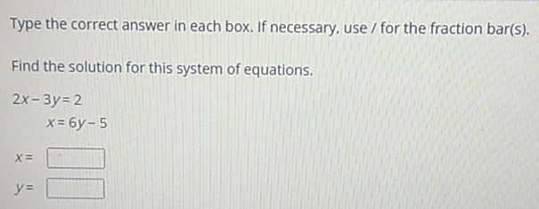 Solved: Type the correct answer in each box. If necessary, use / for ...