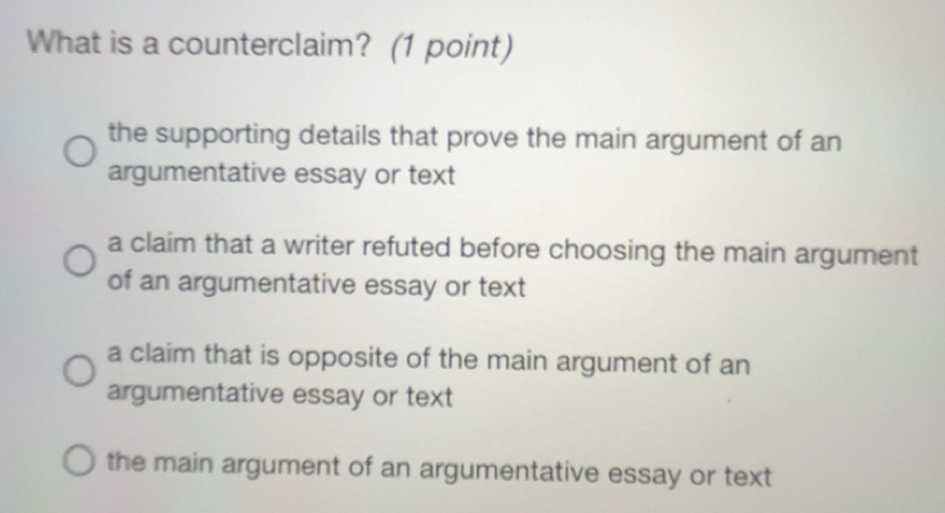Solved: What is a counterclaim? (1 point) the supporting details that ...