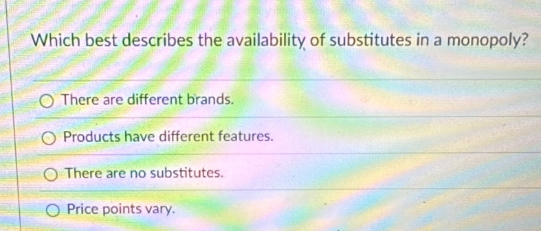 Solved: Which best describes the availability of substitutes in a ...