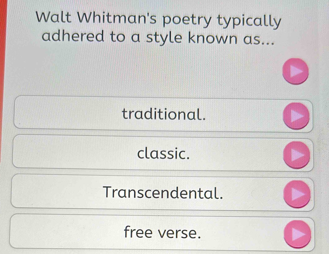 Solved: Walt Whitman's poetry typically adhered to a style known as ...