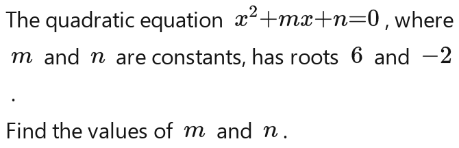 Solved: The quadratic equation x^2-mx+n=0 , where m and n are constants ...