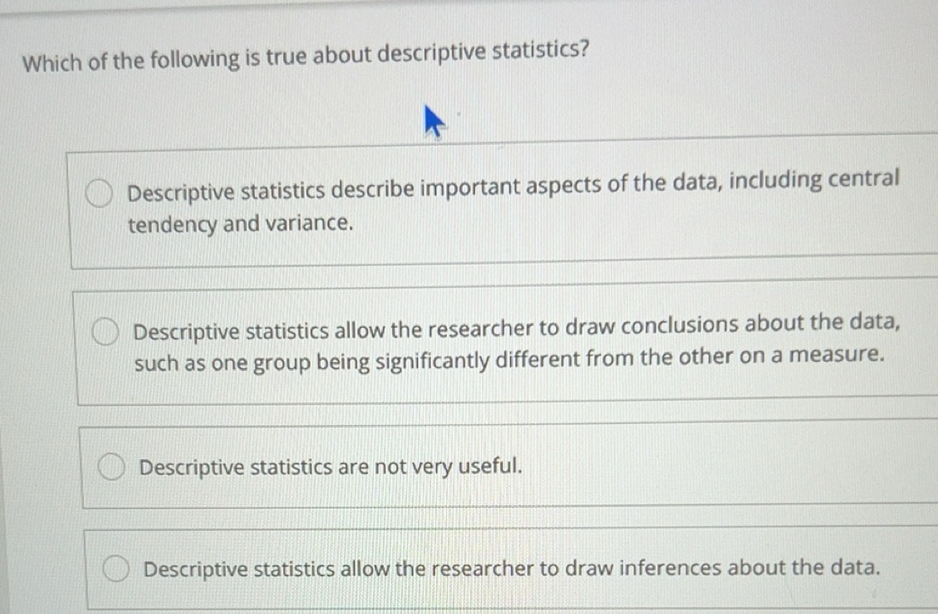 Solved: Which of the following is true about descriptive statistics ...