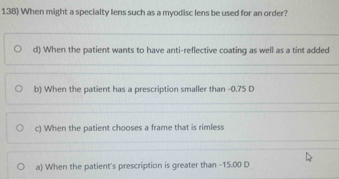 Solved: When might a specialty lens such as a myodisc lens be used for ...