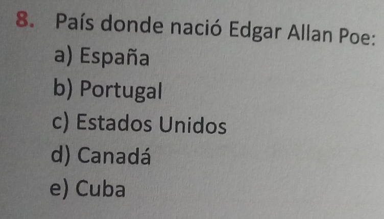 Resuelto:País donde nació Edgar Allan Poe: a) España b) Portugal c ...