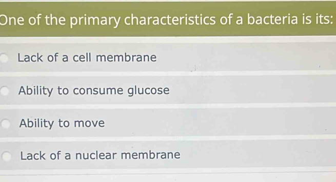 Solved: One of the primary characteristics of a bacteria is its: Lack ...