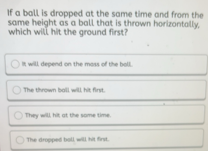 Solved: If a ball is dropped at the same time and from the same height ...