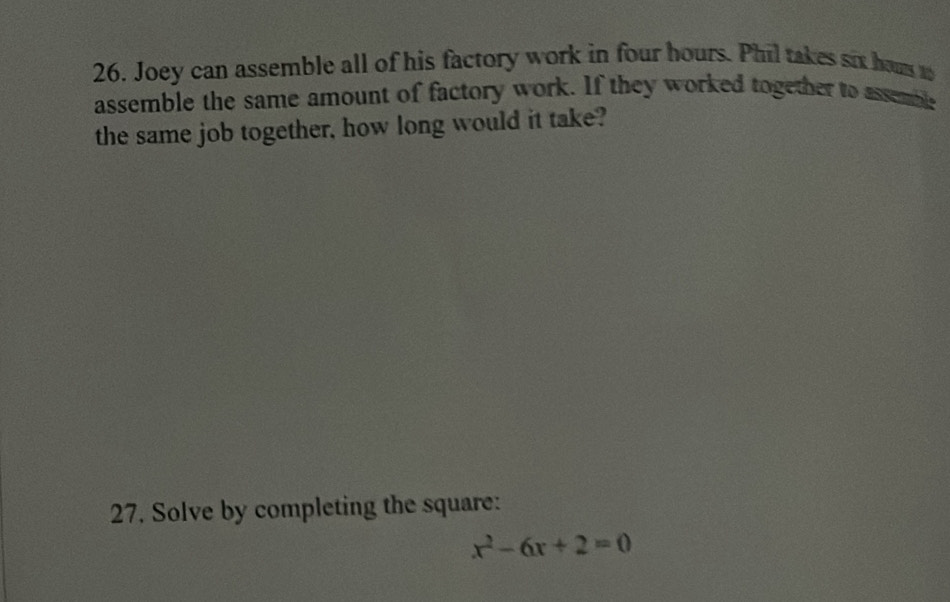 Joey can assemble all of his factory work in four hours. Phil takes six ...