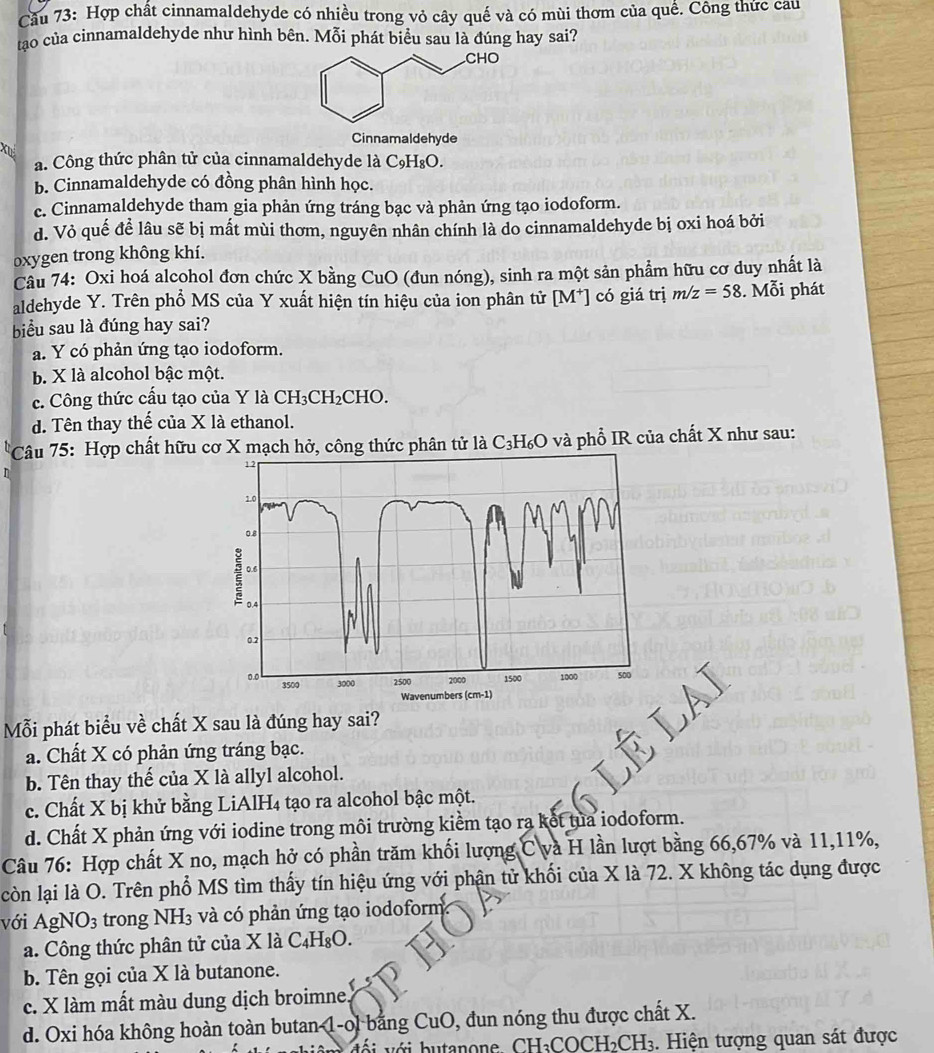 Giải quyết:Hợp chất cinnamaldehyde có nhiều trong vỏ cây quế và có mùi ...