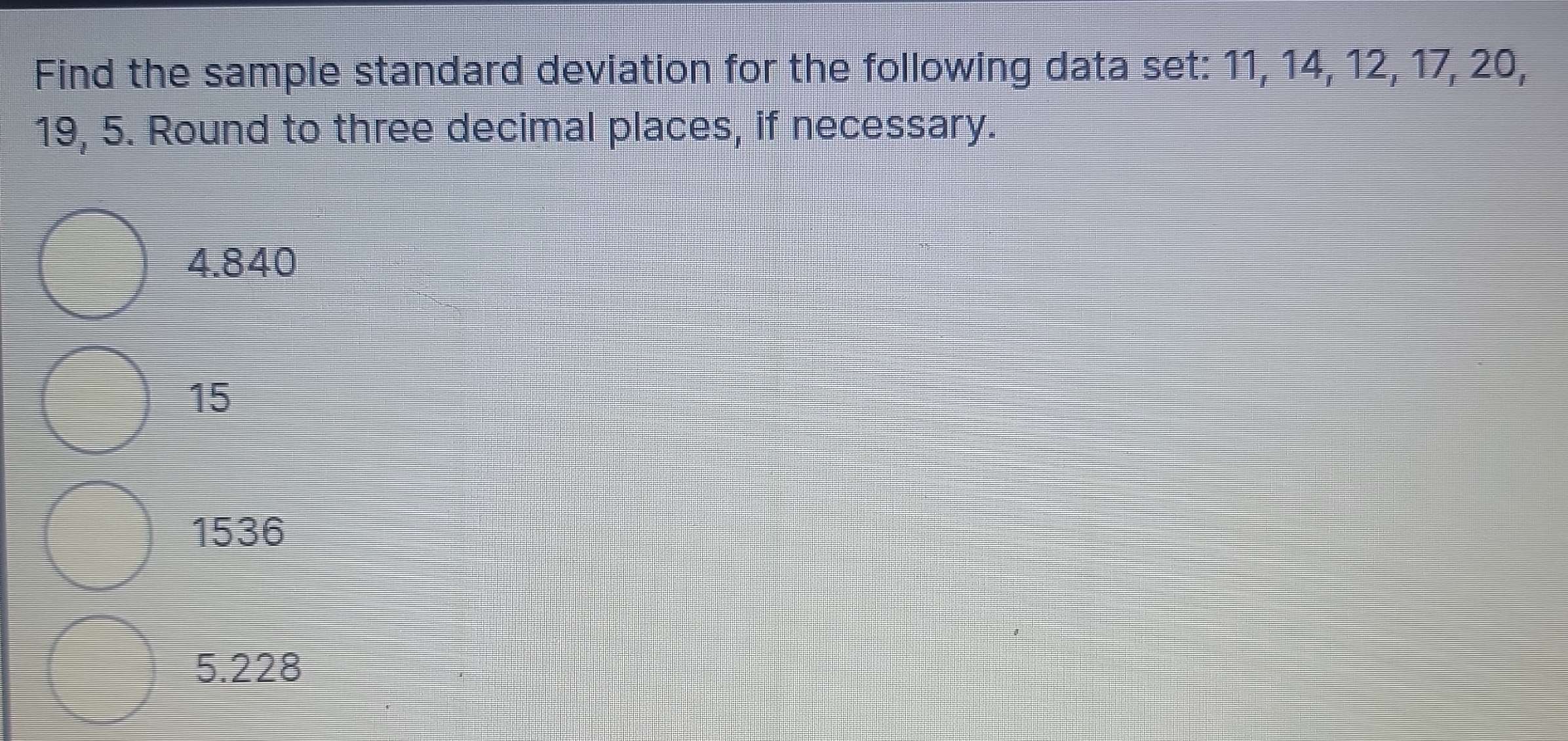 Solved: Find the sample standard deviation for the following data set ...