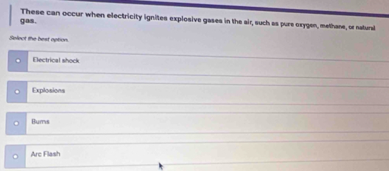 Solved: gas. These can occur when electricity ignites explosive gases ...