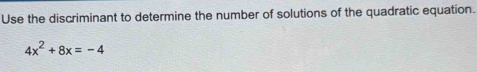 Solved: Use the discriminant to determine the number of solutions of ...