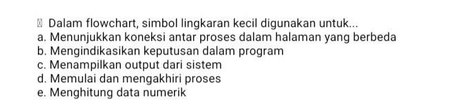 Telah dijawab:Dalam flowchart, simbol lingkaran kecil digunakan untuk ...