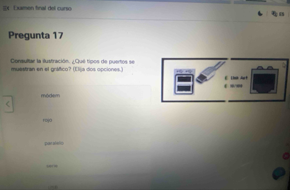 Resuelto:Examen final del curso ES Pregunta 17 Consultar la ilustración. ¿Qué tipos de puertos se m