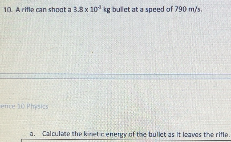 Solved: A rifle can shoot a 3.8* 10^(-2)kg bullet at a speed of 790 m/s ...