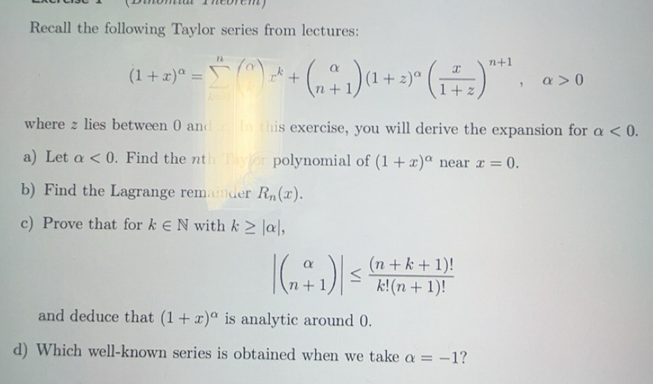 Gelöst:Recall the following Taylor series from lectures: (1+x)^alpha =sumlimits^n()x^k+beginpmatr