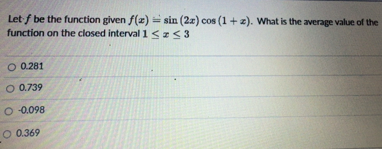 Solved: Let f be the function given f(x)=sin (2x)cos (1+x). What is the ...