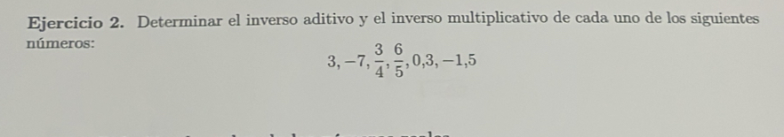 Resuelto:Determinar el inverso aditivo y el inverso multiplicativo de ...