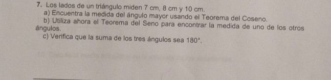 Resuelto:Los lados de un triángulo miden 7 cm, 8 cm y 10 cm. a ...