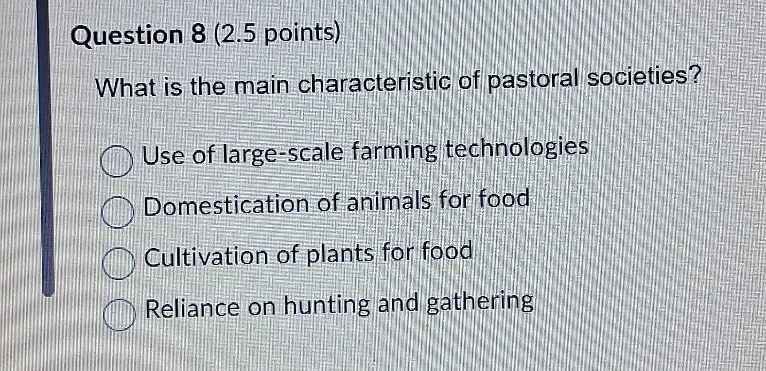 Solved: What is the main characteristic of pastoral societies? Use of ...