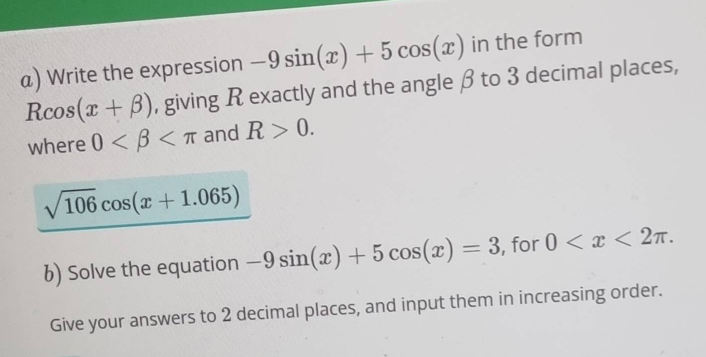 Solved: Write the expression -9sin (x)+5cos (x) in the form Rcos (x ...