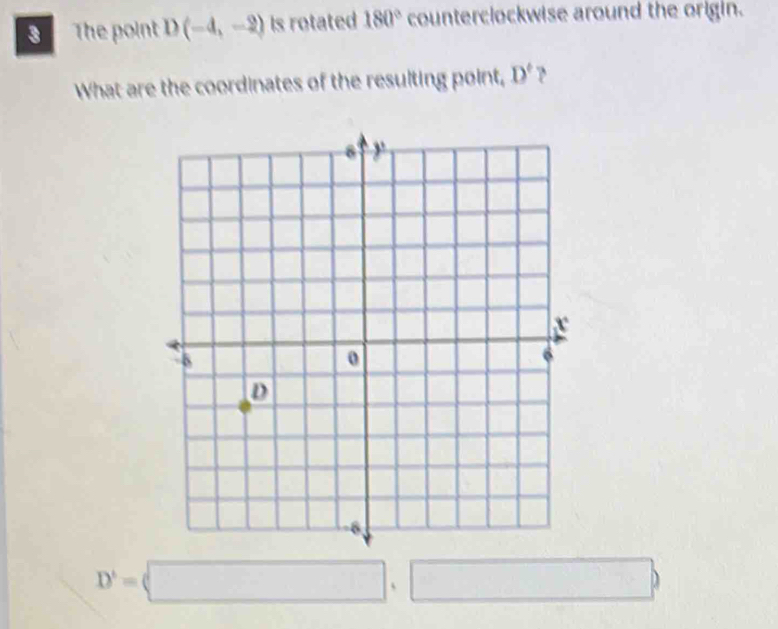 Solved: The point D(-4,-2) Is rotated 180° counterclockwise around the ...