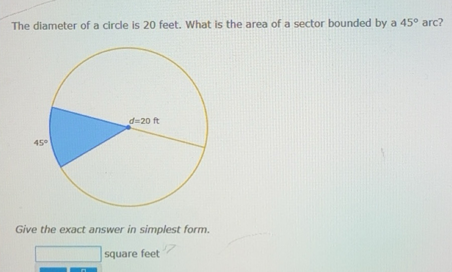 Gelöst:The diameter of a circle is 20 feet. What is the area of a ...