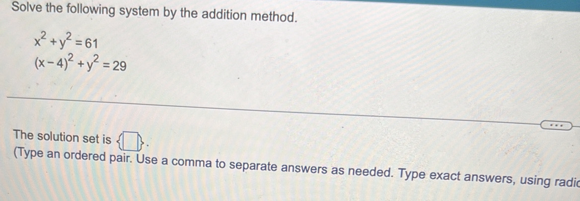 Solved: Solve the following system by the addition method. x^2+y^2=61 ...