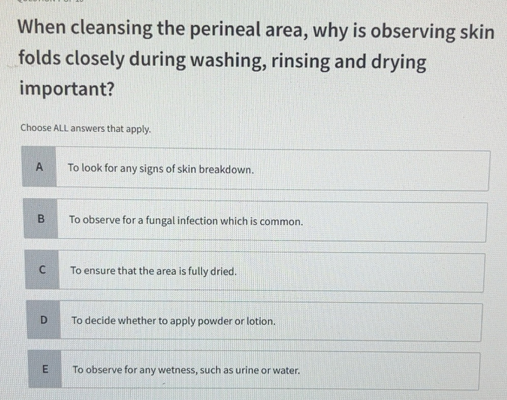 Gelöst:When cleansing the perineal area, why is observing skin folds ...