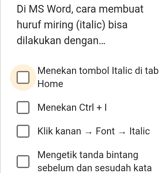 Telah dijawab:Di MS Word, cara membuat huruf miring (italic) bisa ...