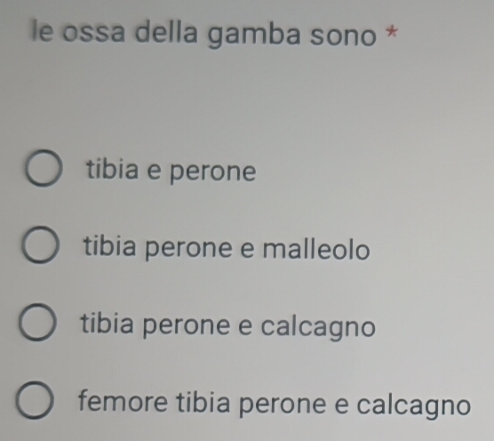Risolto:le ossa della gamba sono * tibia e perone tibia perone e ...
