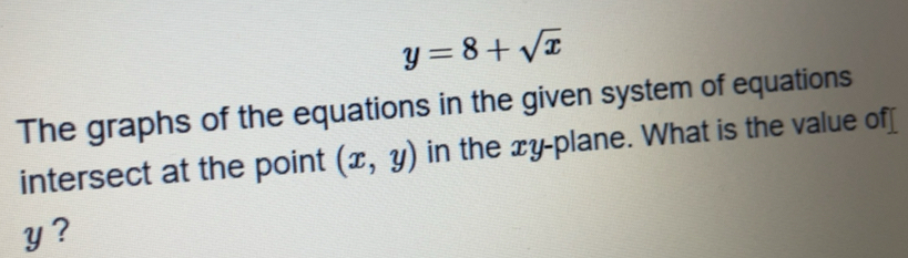 Solved: y=8+sqrt(x) The graphs of the equations in the given system of ...