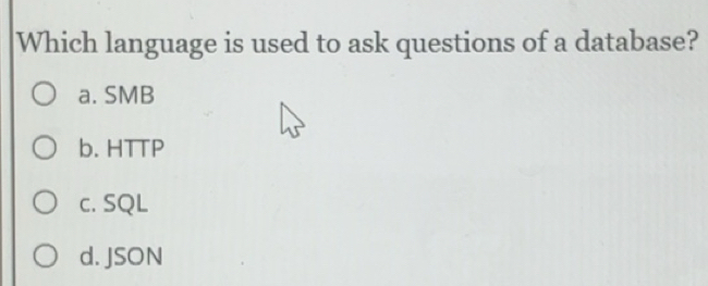 Solved: Which language is used to ask questions of a database? a. SMB b ...
