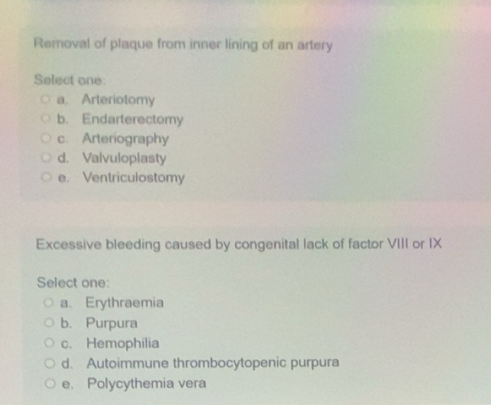 Solved: Removal of plaque from inner lining of an artery Select one: a ...