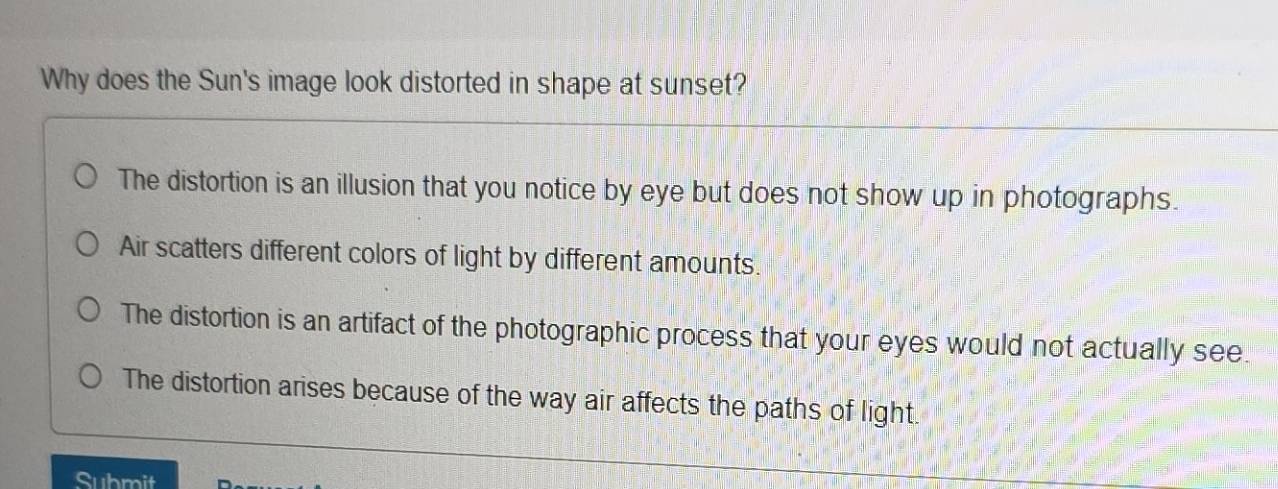 Solved: Why does the Sun's image look distorted in shape at sunset? The ...