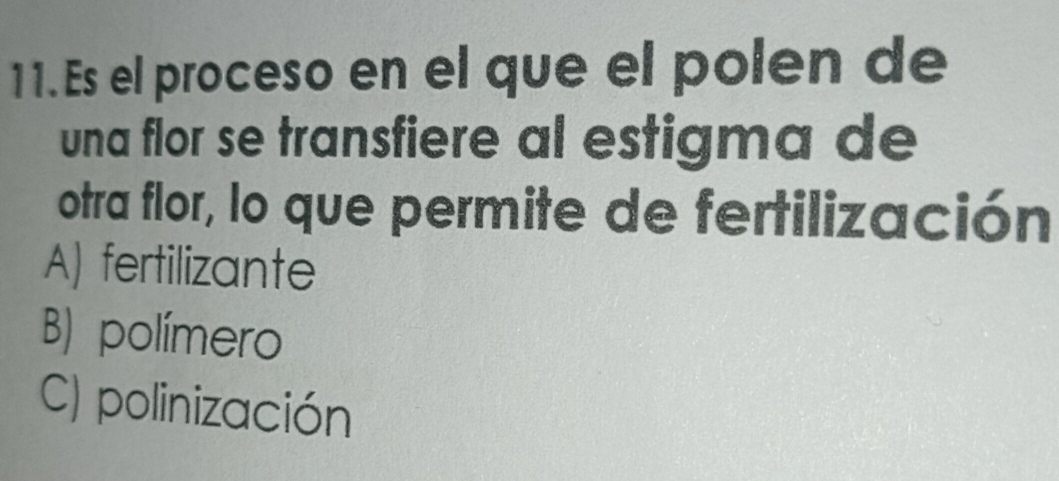 Resuelto:Es el proceso en el que el polen de una flor se transfiere al ...