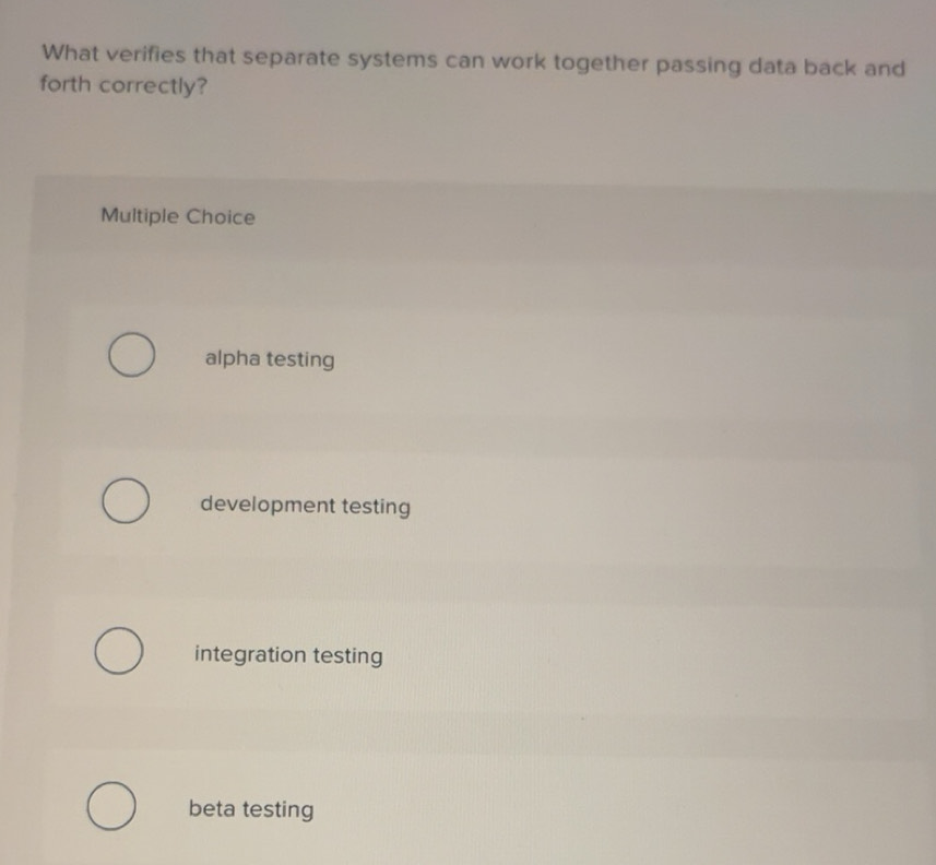 Solved: What verifies that separate systems can work together passing ...