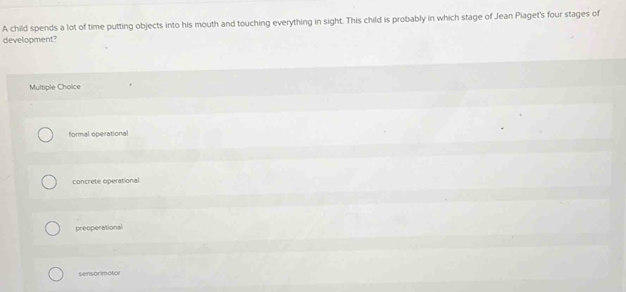 Solved: A child spends a lot of time putting objects into his mouth and ...
