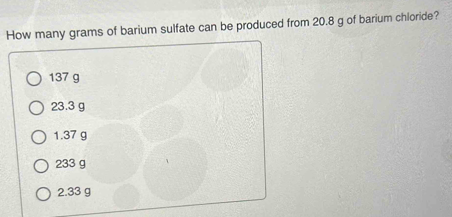 Solved: How many grams of barium sulfate can be produced from 20.8 g of ...
