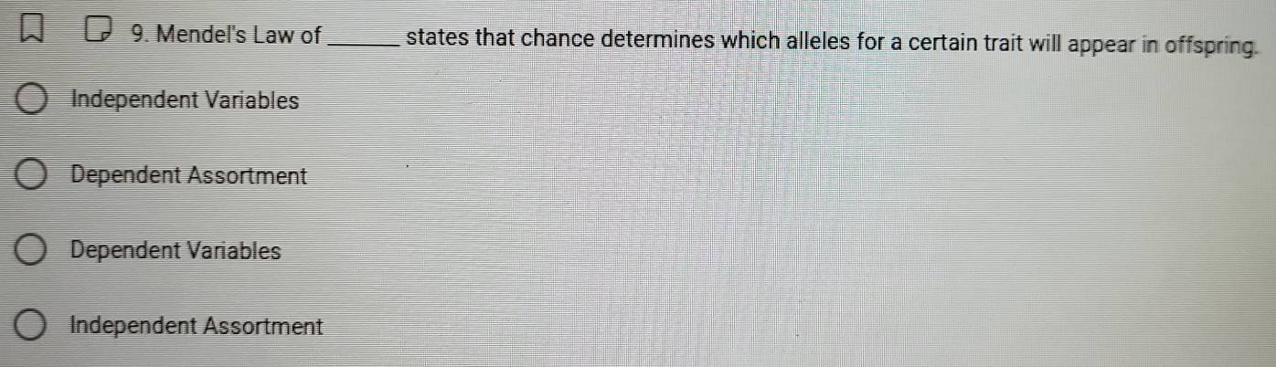 Solved: Mendel's Law of _states that chance determines which alleles ...