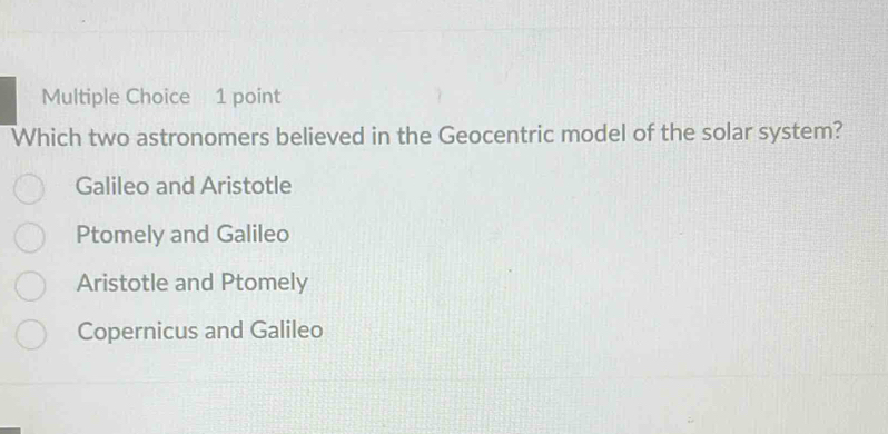 Solved: Which two astronomers believed in the Geocentric model of the ...