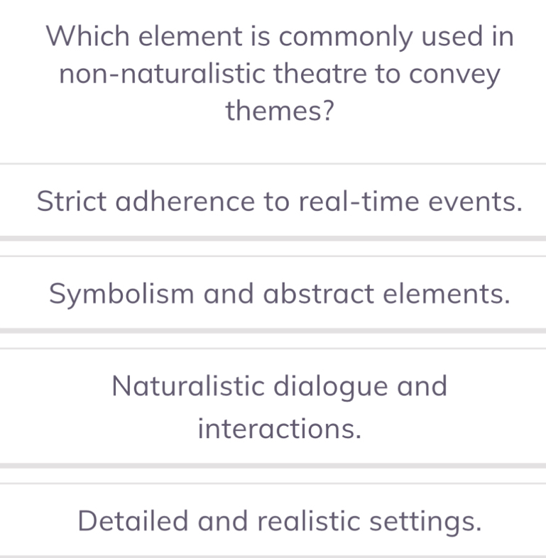 Solved: Which element is commonly used in non-naturalistic theatre to ...