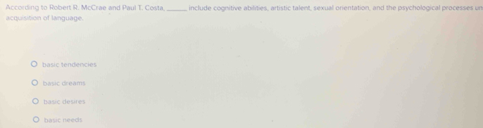 Solved: According to Robert R. McCrae and Paul T. Costa _include ...