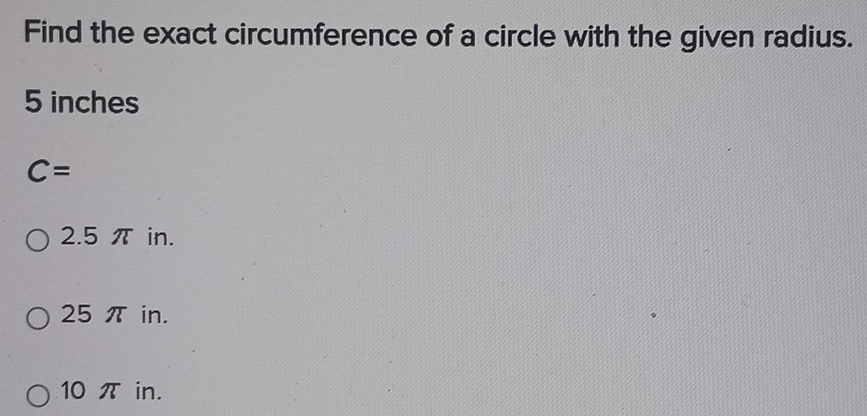 Solved: Find the exact circumference of a circle with the given radius ...